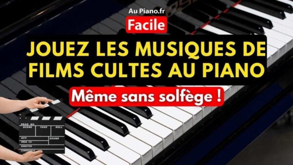 Jouez 10 musiques de films cultes au piano - Au Piano.Fr